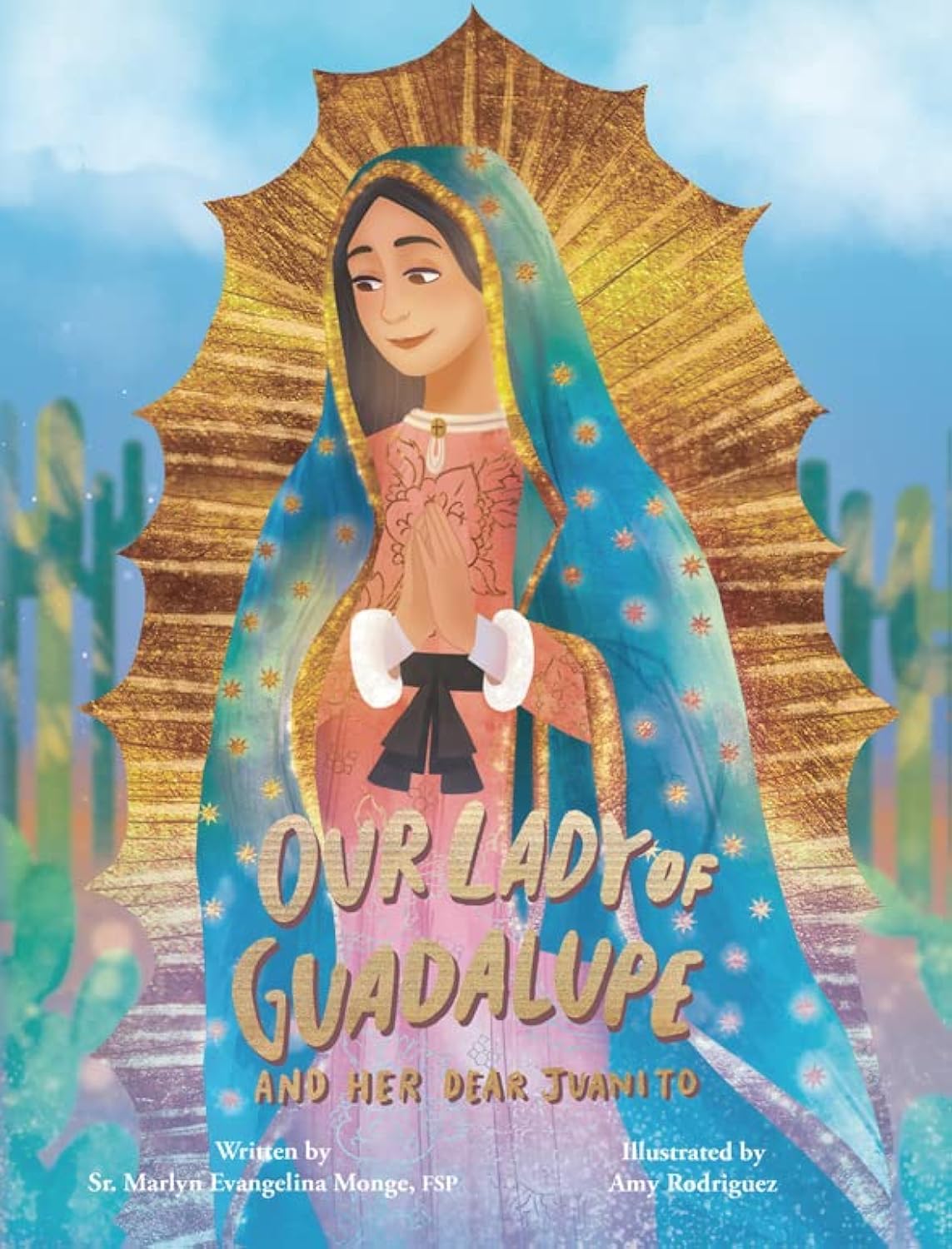 Our Lady of Guadalupe and Her Dear Juanito: Marlyn Evangelina Monge FSP ...