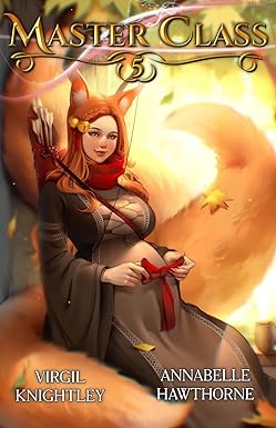 Master Class 5: A Slice of Life Harem LitRPG - Kindle edition by Hawthorne, Annabelle, Knightley ...