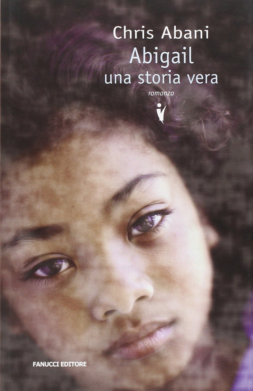 Amazon.com: Abigail. Una storia vera: 9788834713723: Chris Abani ...
