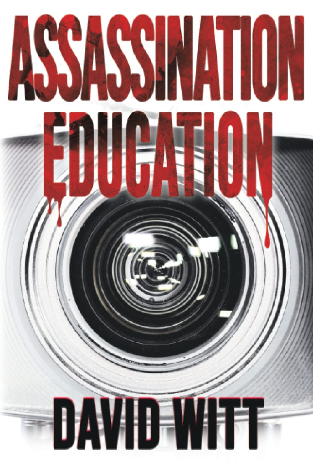 Assassination Education: Witt, David: 9781734202380: Amazon.com: Books