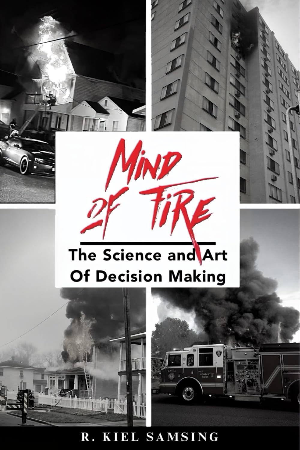 Mind of Fire: The Science and Art of Decision Making: Samsing, Kiel ...