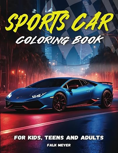 Sports Car Coloring Book for Kids, Teens and Adults: Creative time out ...