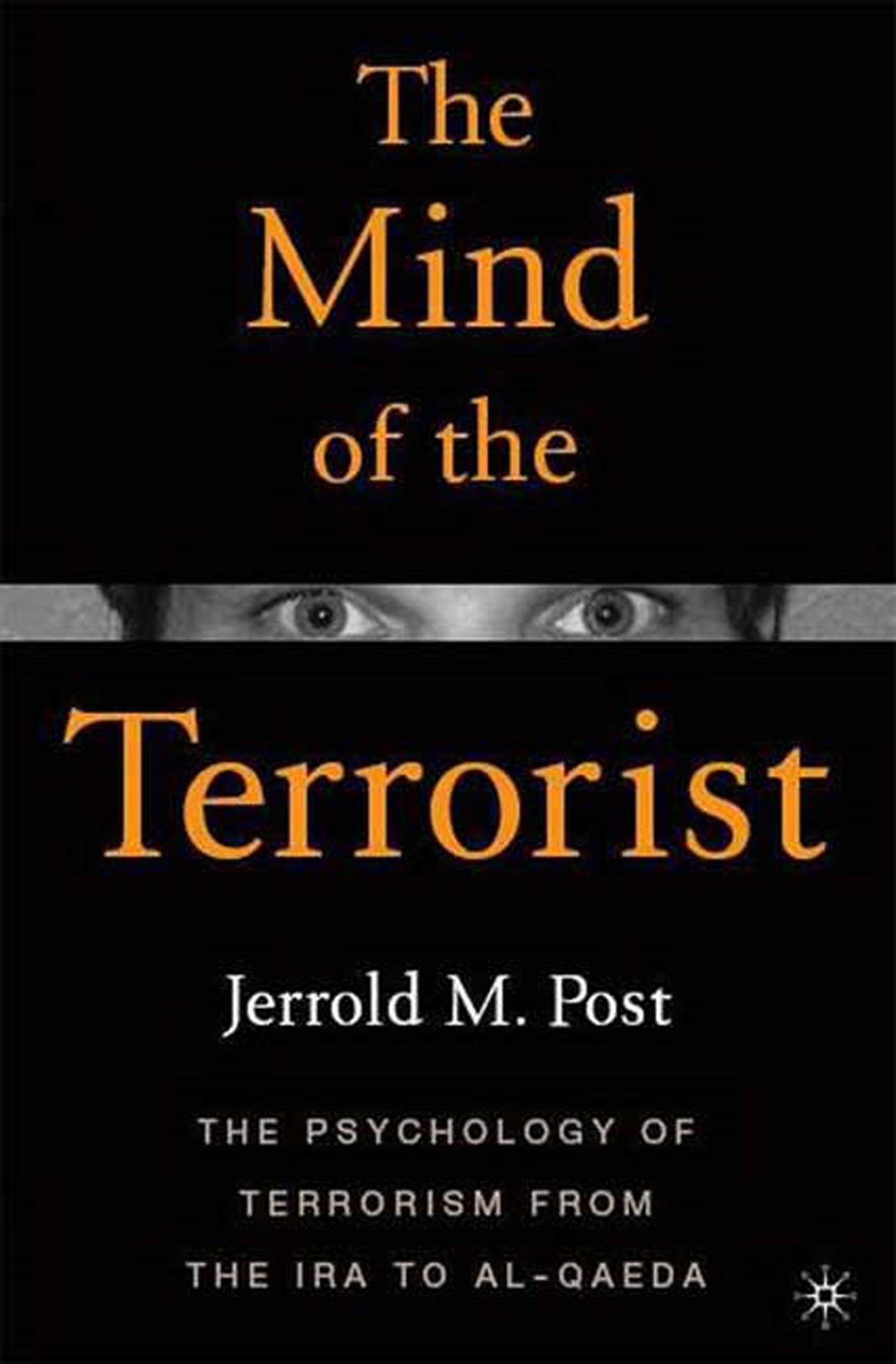 The Mind of the Terrorist: The Psychology of Terrorism from the IRA to ...