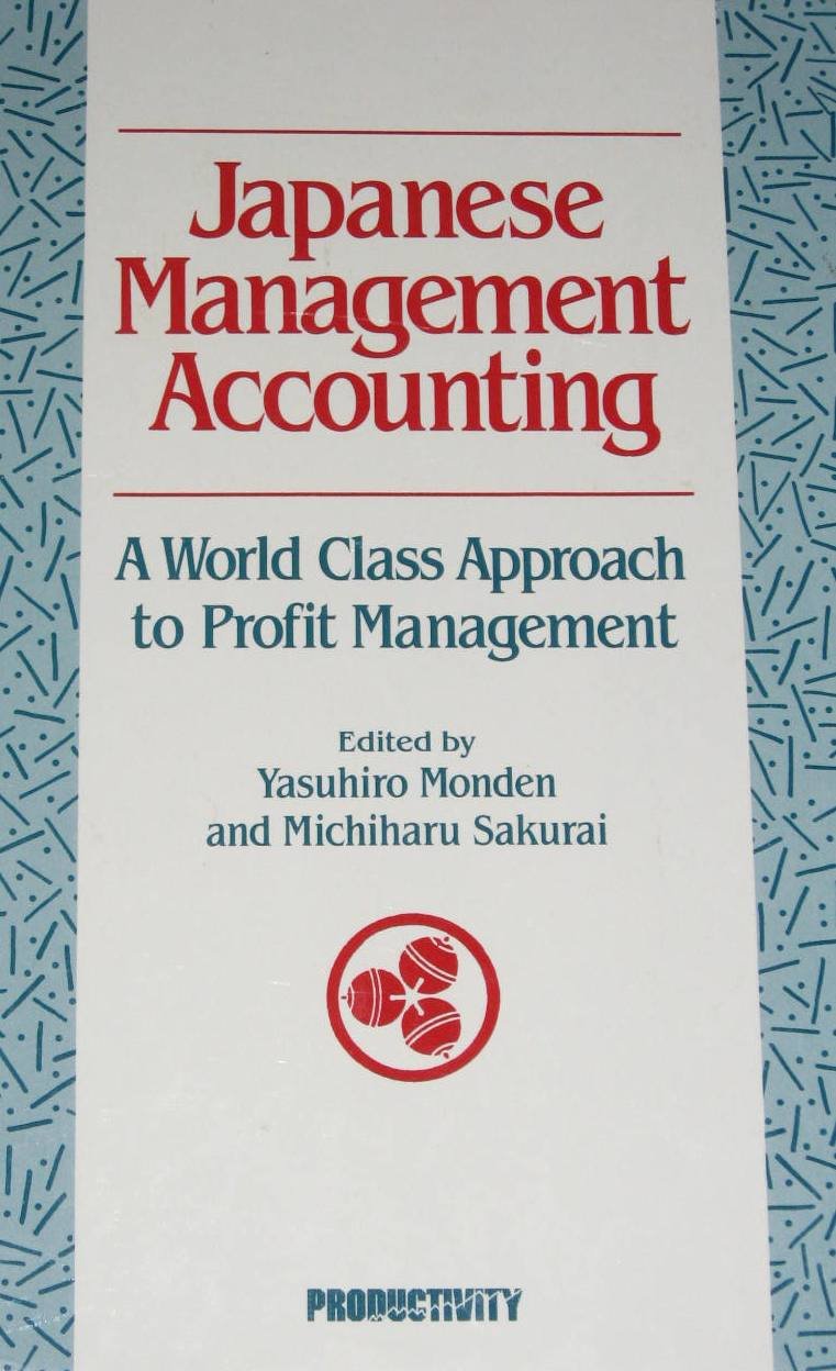 Japanese Management Accounting: A World Class Approach to Profit ...