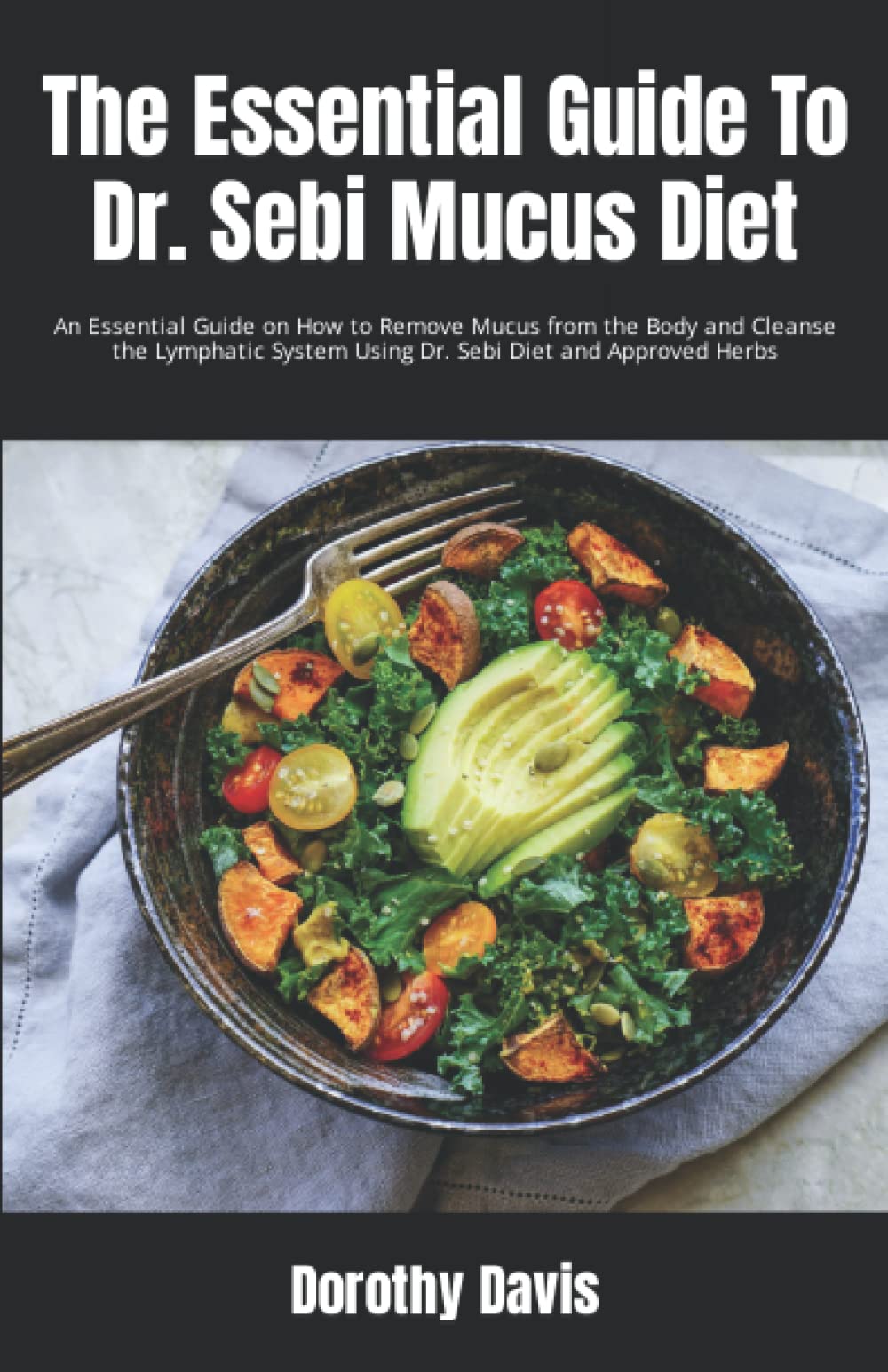 Buy The Essential Guide To Dr. Sebi Mucus Diet: An Essential Guide on ...