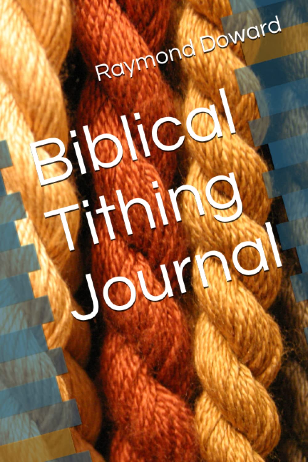 Biblical Tithing Journal: Doward, Raymond: Amazon.com: Books