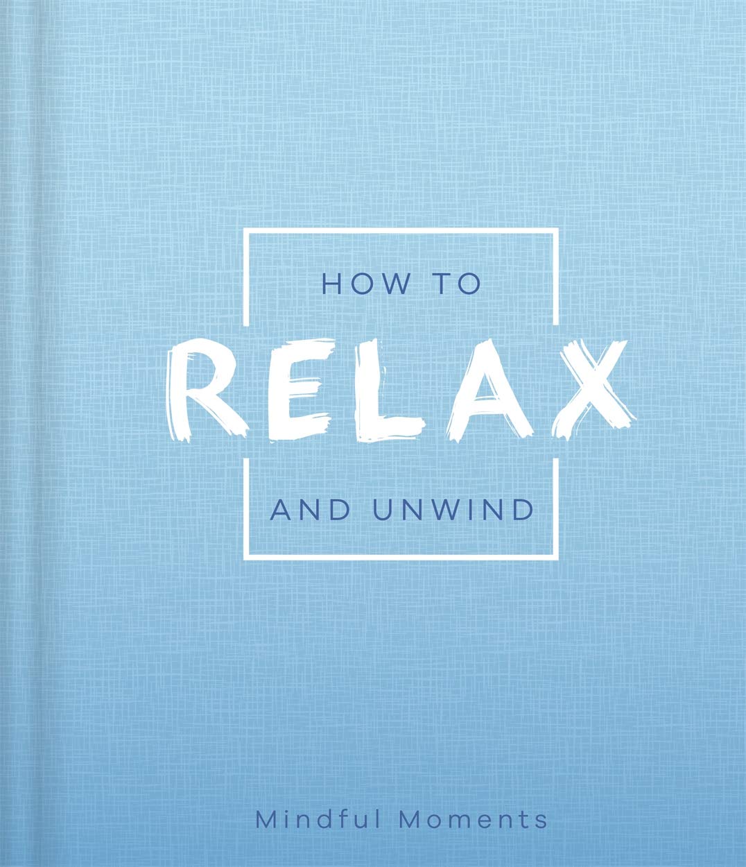 How to Relax and Unwind: Amazon.co.uk: Igloo Books: 9781789051513: Books