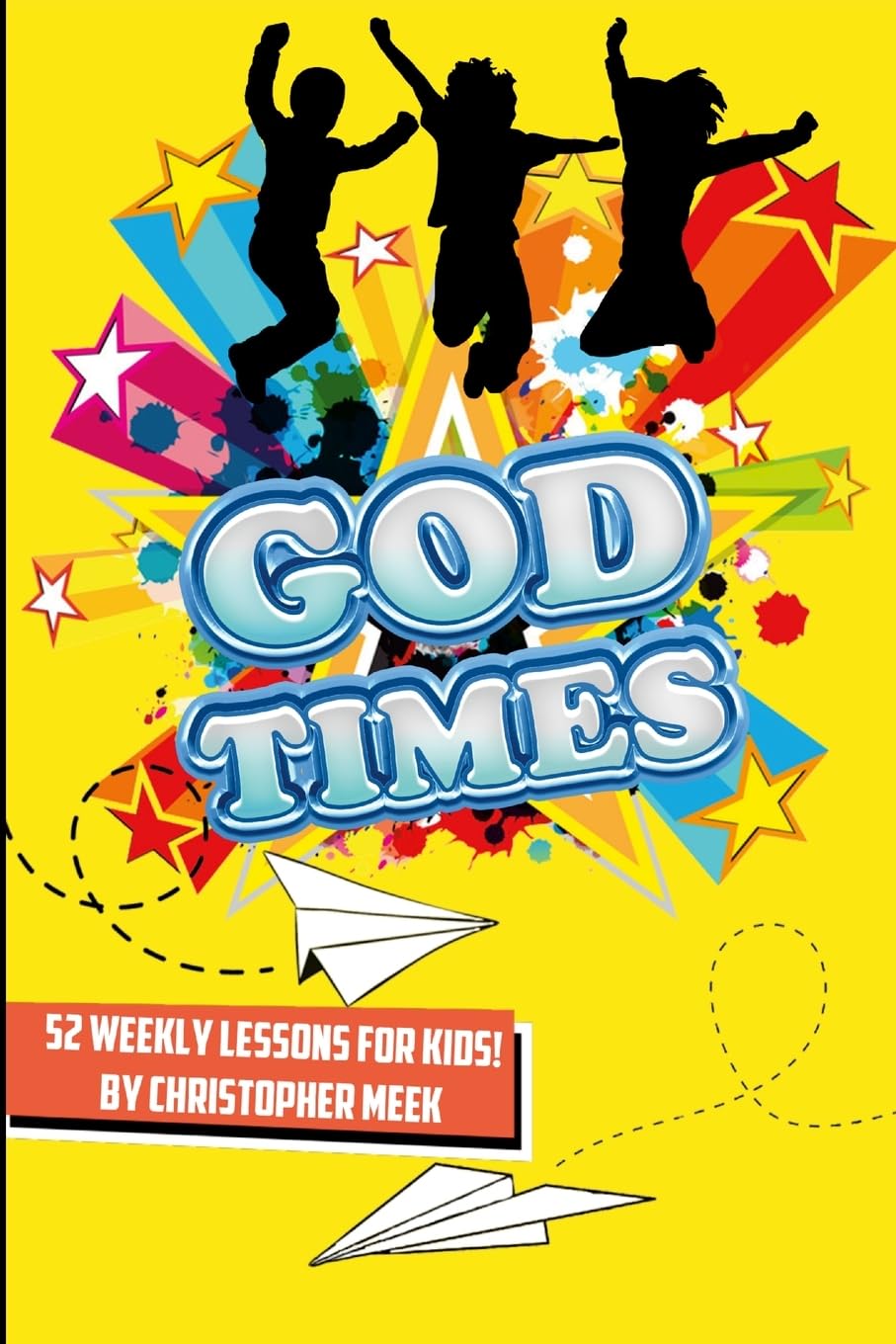 God Times: 52 Weekly Lessons for Kids!: 52 Weekly Lessons For Kids ...