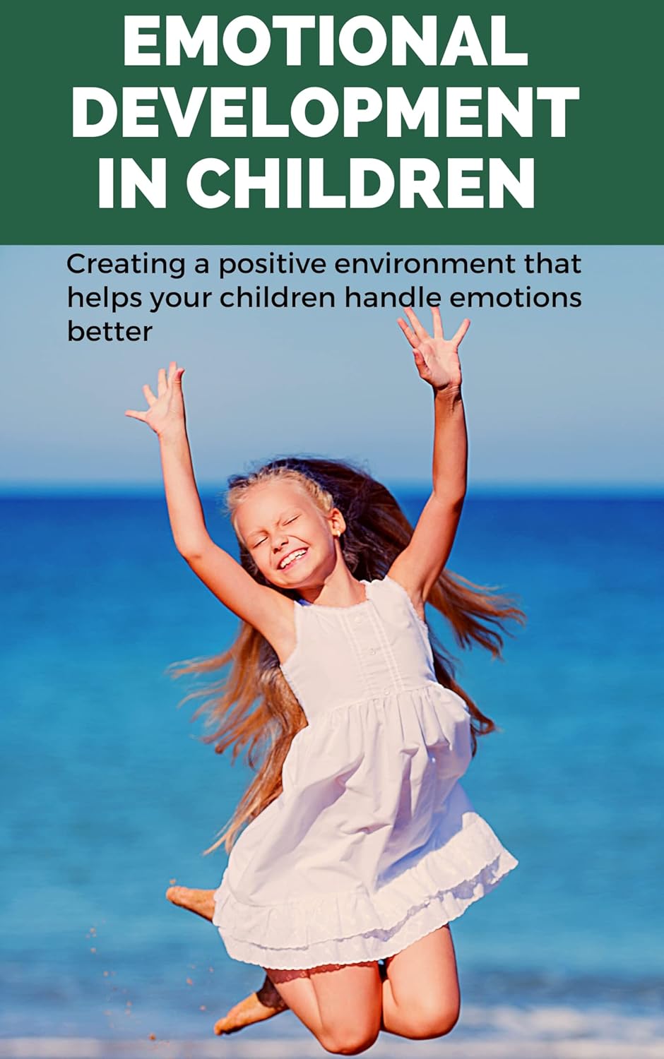 EMOTIONAL DEVELOPMENT IN CHILDREN: Creating a positive environment that ...