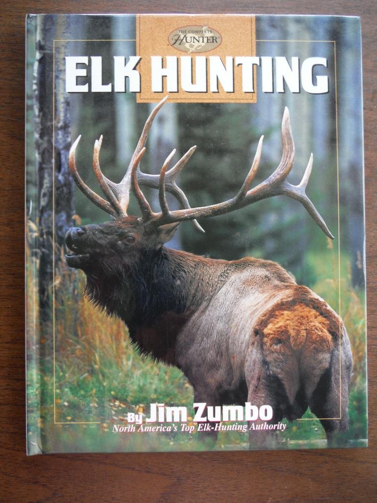 Elk Hunting (Hunting & Fishing Library: Complete Hunter): Jim Zumbo ...