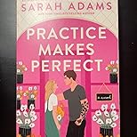 Practice Makes Perfect: A Novel (Rome, Kentucky): Adams, Sarah: 9780593500804: Amazon.com: Books