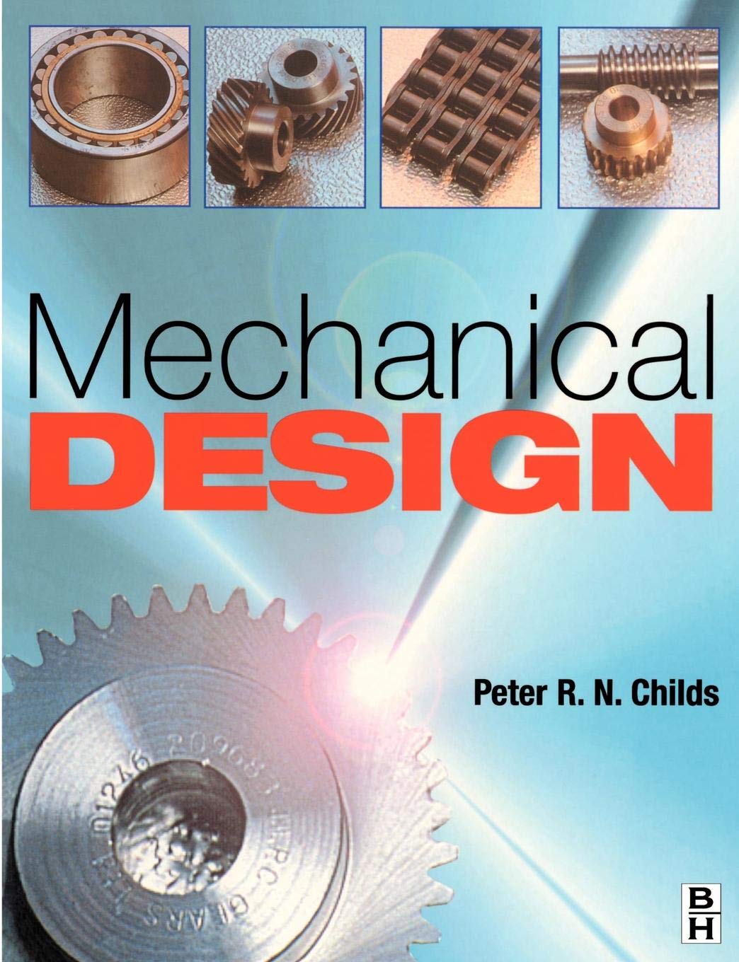 Mechanical Design: Childs BSc.(Hons) D.Phil C.Eng F.I.Mech.E., Peter ...