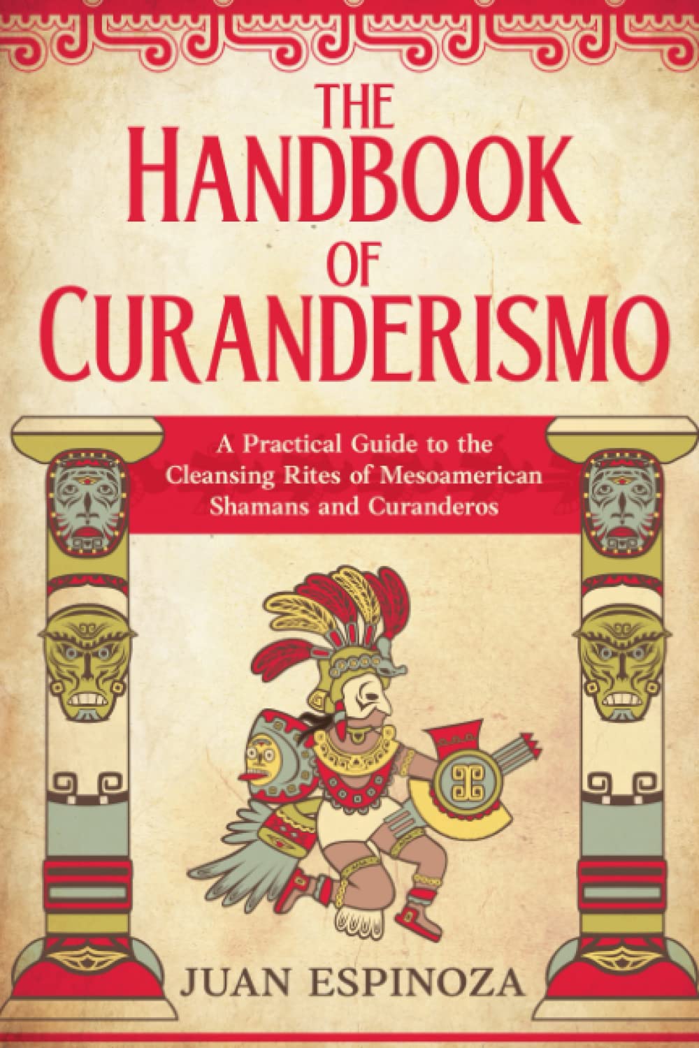 The Handbook of Curanderismo: A Practical Guide to the Cleansing Rites ...
