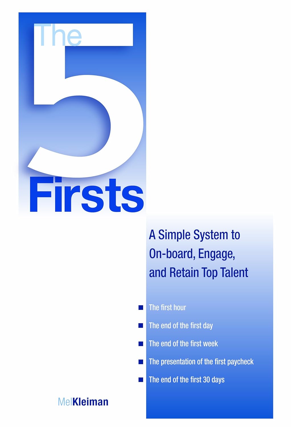 The 5 Firsts: A Simple System to On-board, Engage & Retain Top Talent ...