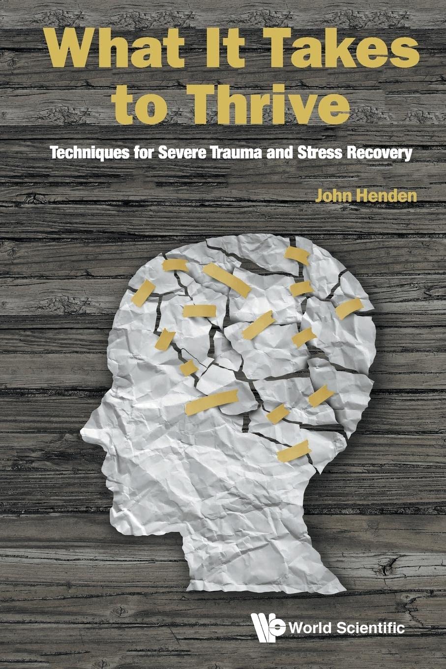 Snapklik.com : What It Takes To Thrive: Techniques For Severe Trauma ...