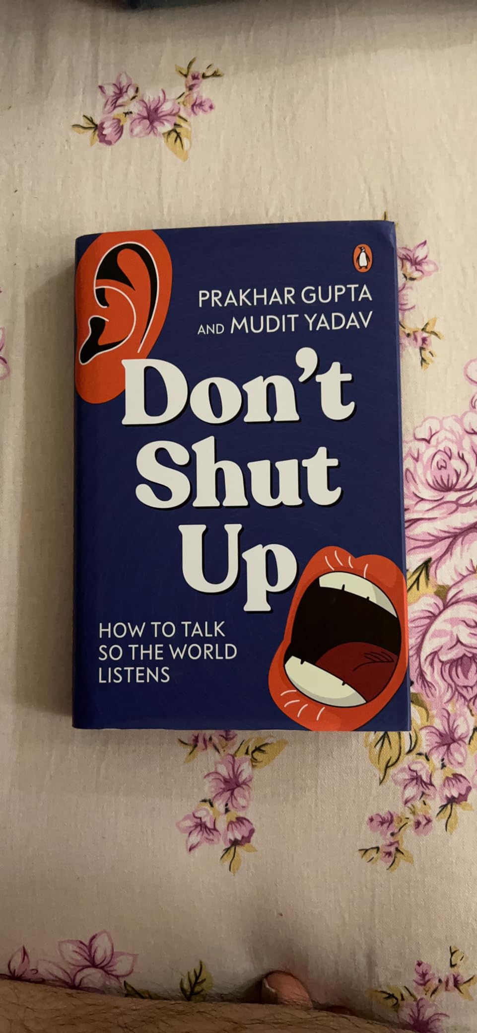 Don't Shut Up: How to Talk So the World Listens : Gupta, Prakhar, Yadav ...