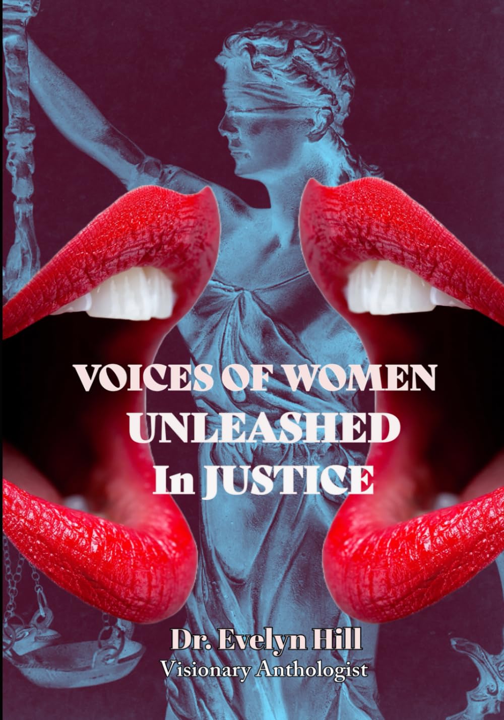 Voices of Women UNLEASHED in Justice: Hill, Dr. Evelyn Marie, Goodloe ...
