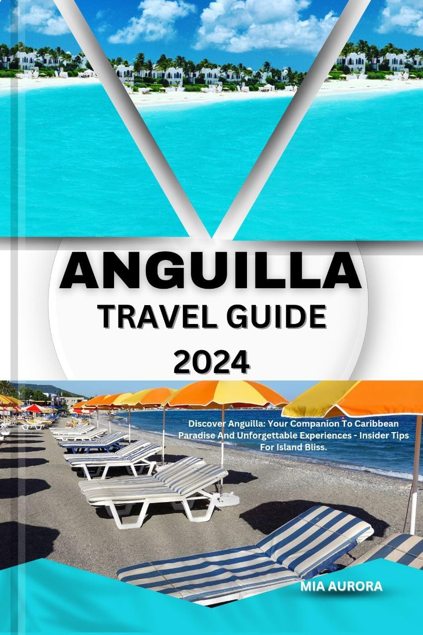 Amazon.com: ANGUILLA TRAVEL GUIDE 2024: Discover Anguilla: Your ...