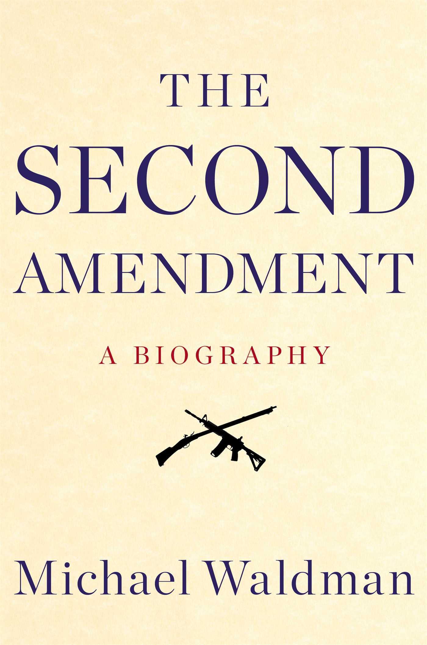 The Second Amendment: Waldman, Michael: 9781476747446: Amazon.com: Books