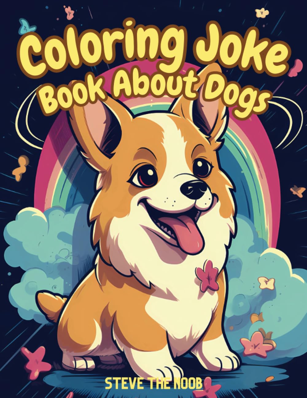 Coloring Joke Book About Dogs: For Kids Ages 7-12: the Noob, Steve ...