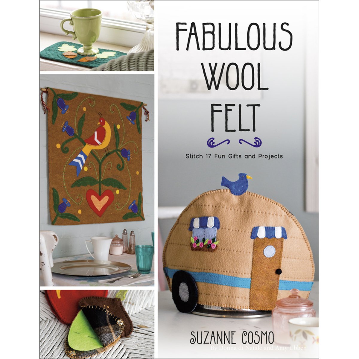 Fabulous Wool Felt: Stitch 17 Fun Gifts and Projects: Cosmo, Suzanne ...