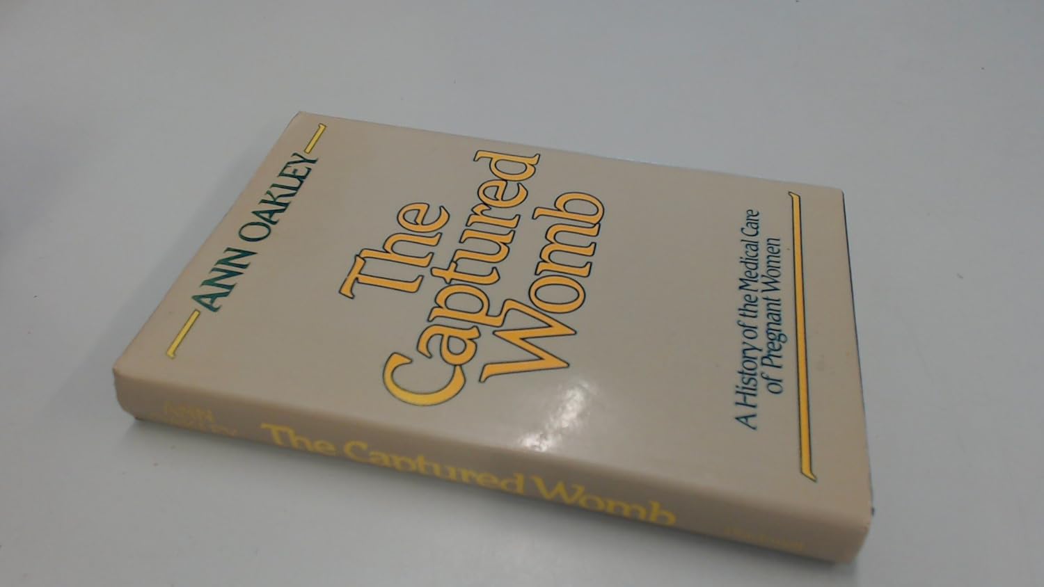 The Captured Womb: A History of the Medical Care of Pregnant Women ...