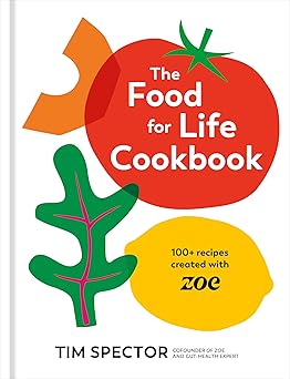 The Food for Life Cookbook: 100+ Recipes Created with ZOE [A Gut Health ...