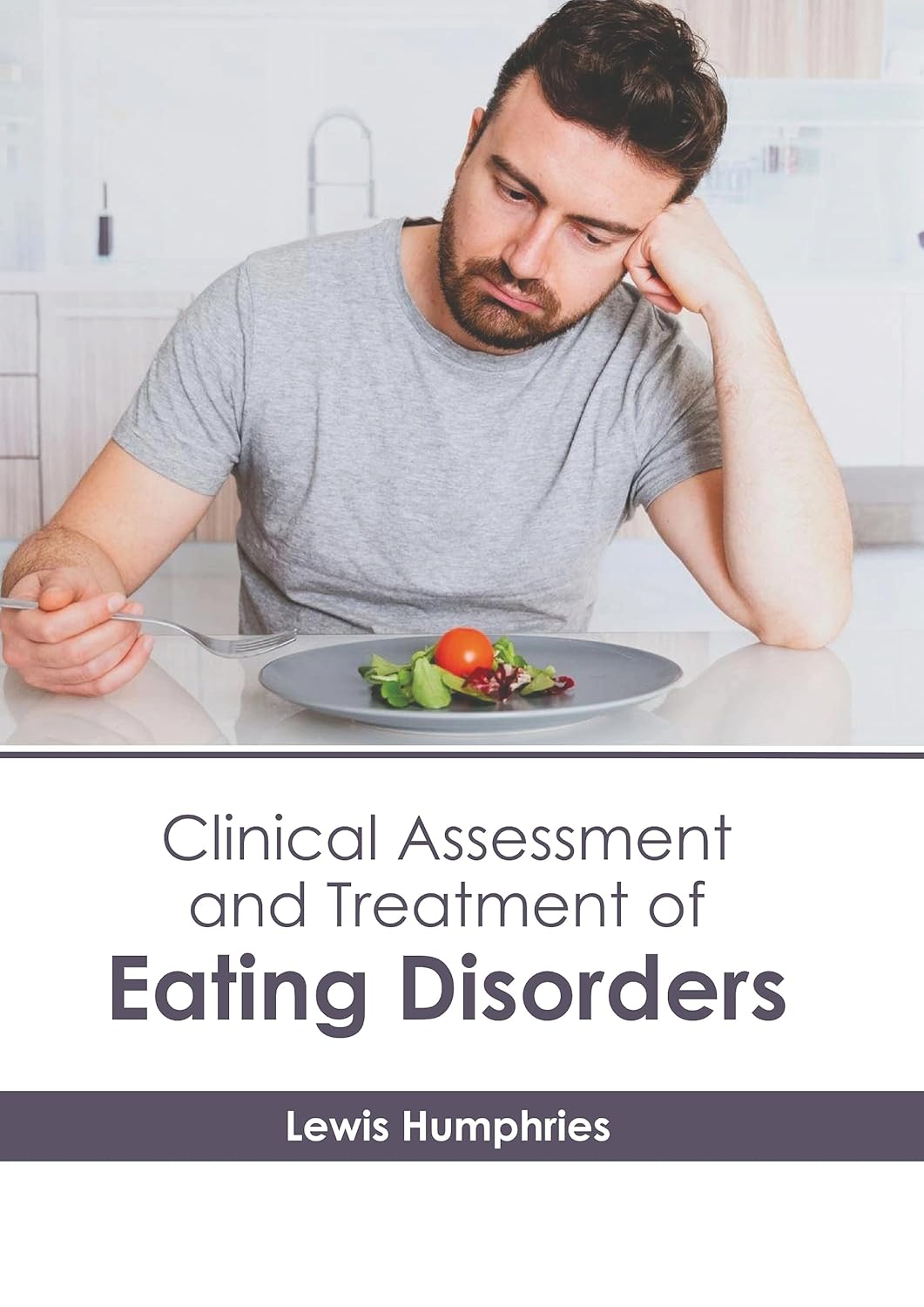 Clinical Assessment and Treatment of Eating Disorders: 9781639279890 ...
