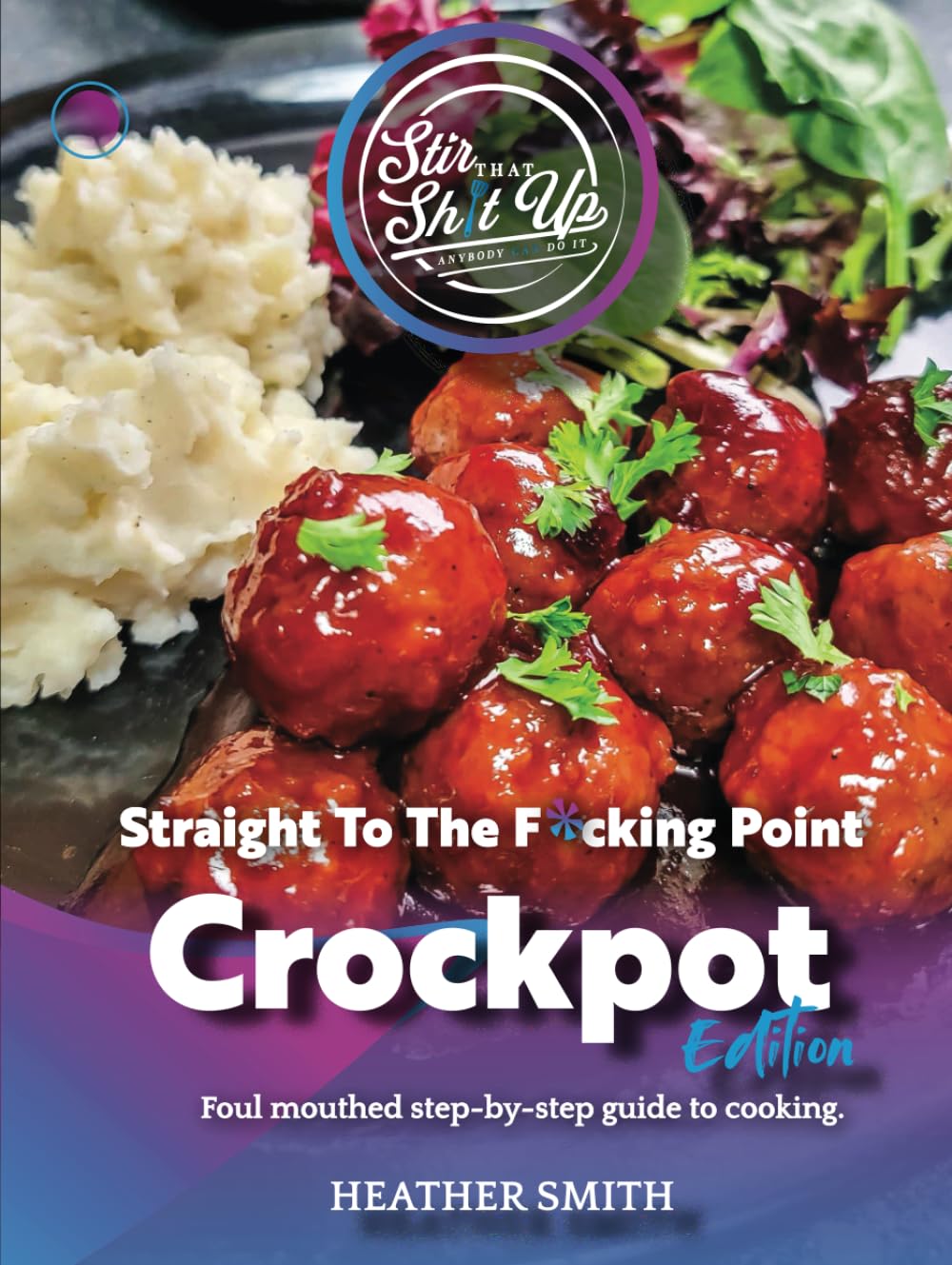 Stir That Shit Up - Crockpot Edition: Smith, Heather: 9798340721006 ...