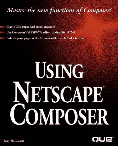 Using Netscape Composer: Honeycutt, Jerry: 9780789712660: Amazon.com: Books