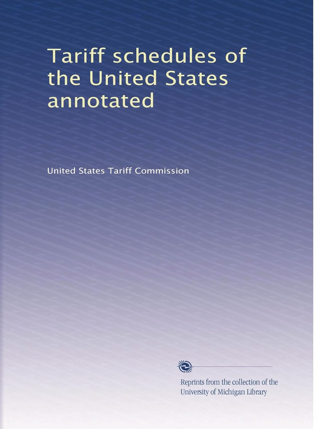 Amazon.com: Tariff schedules of the United States annotated: United ...