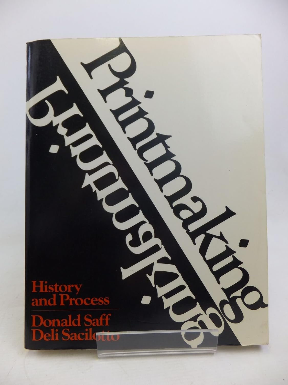 Printmaking: History and Process: Donald Saff, Deli Sacilotto, Rita ...