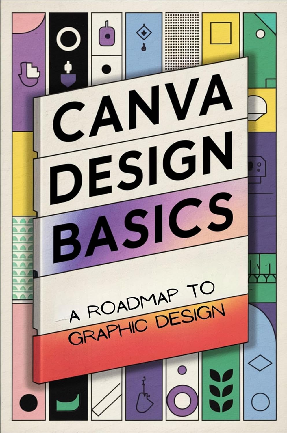Canva Design Basics: A Roadmap To Graphic Design (English Edition ...