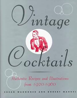 Vintage Cocktails: Authentic Recipes and Illustrations from 1920-1960 ...