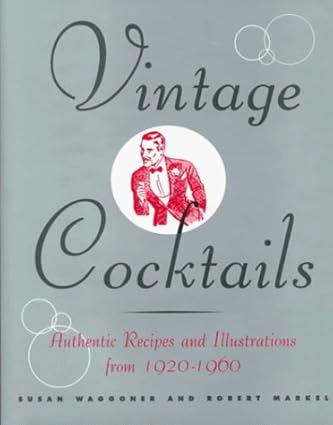 Vintage Cocktails: Authentic Recipes and Illustrations from 1920-1960 ...