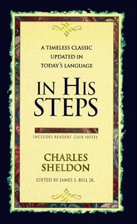 In His Steps: Sheldon, Charles M.: 9781562924898: Amazon.com: Books