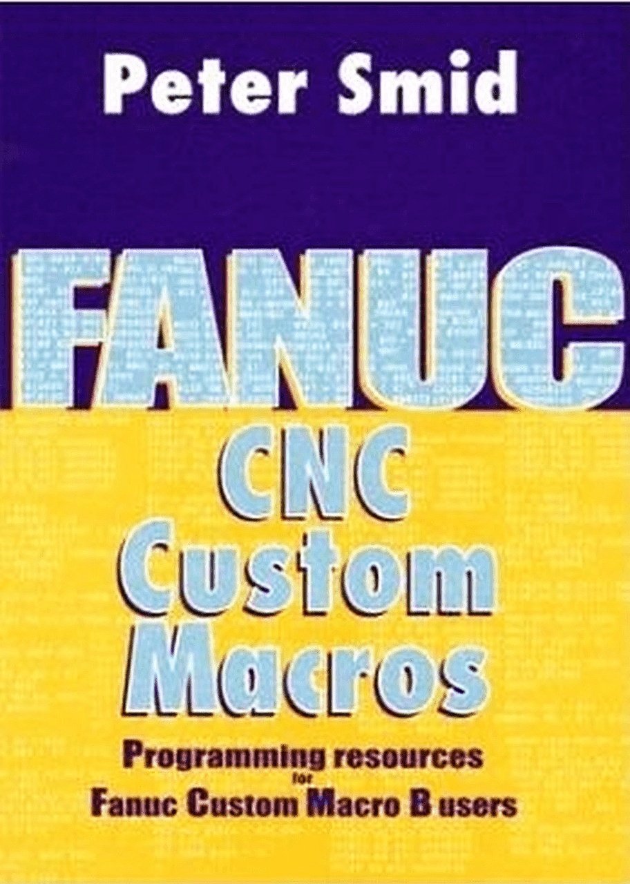 Fanuc CNC Custom Macros (Volume 1): Smid, Peter: 9780831131579: Amazon ...
