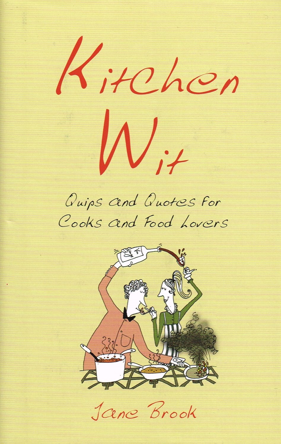 Kitchen Wit: Quips and Quotes for Cooks and Food Lovers: Brook, Jane ...