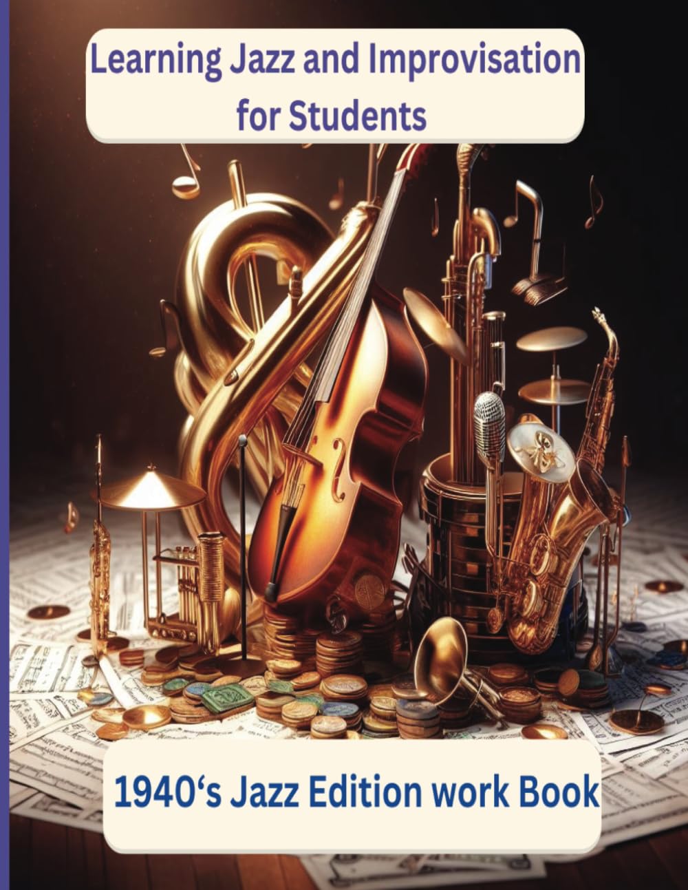 Learning Jazz and Improvisation for Students, 1940's Edition Note Music sheets: Filled with ...