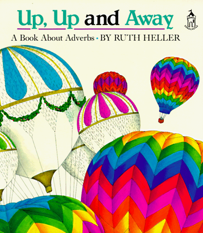 Up, Up and Away: A Book About Adverbs (Sandcastle Books): Ruth Heller ...
