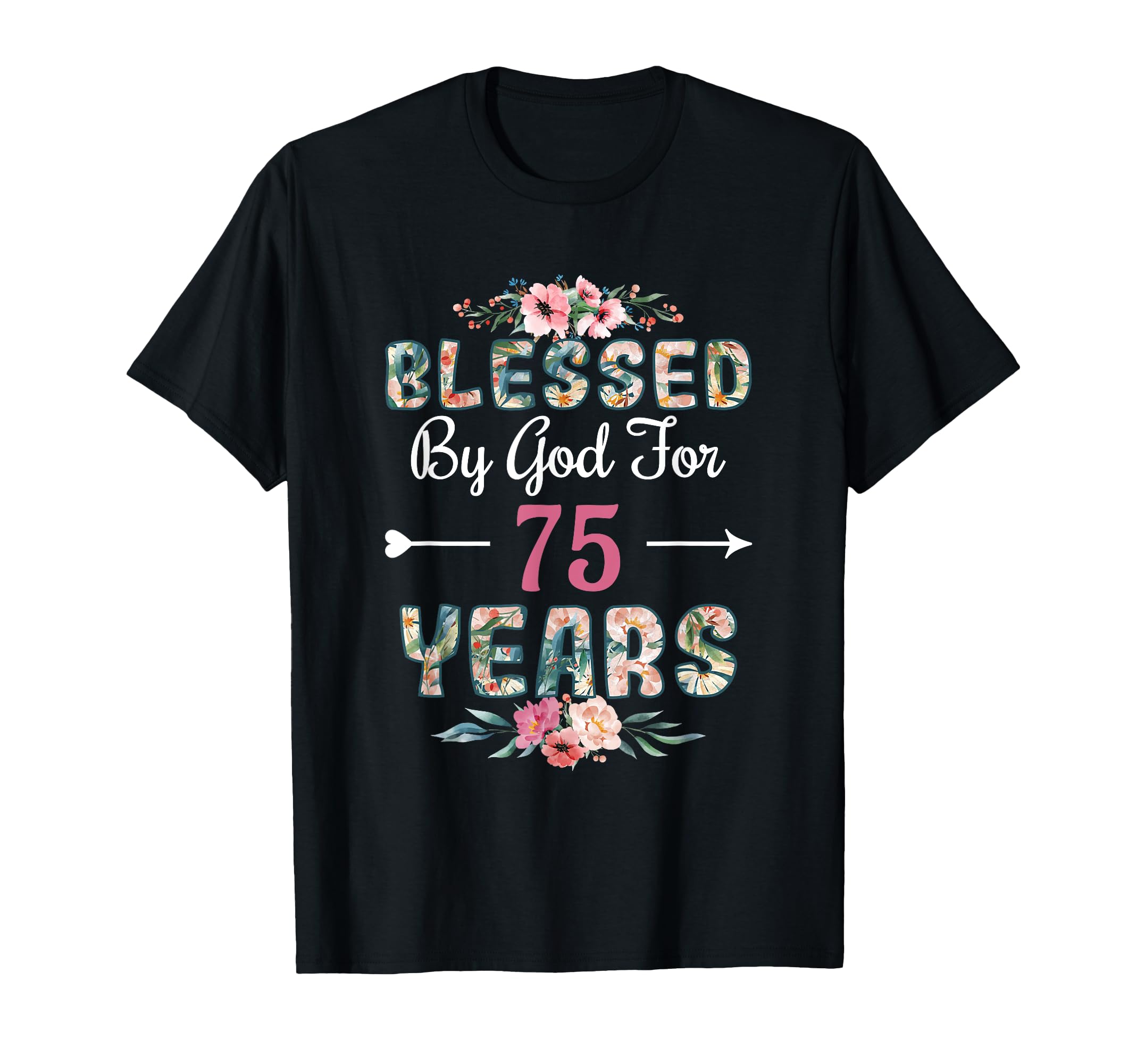 Amazon.com: 75th Birthday Man Woman Blessed by god for 75 years T-Shirt ...