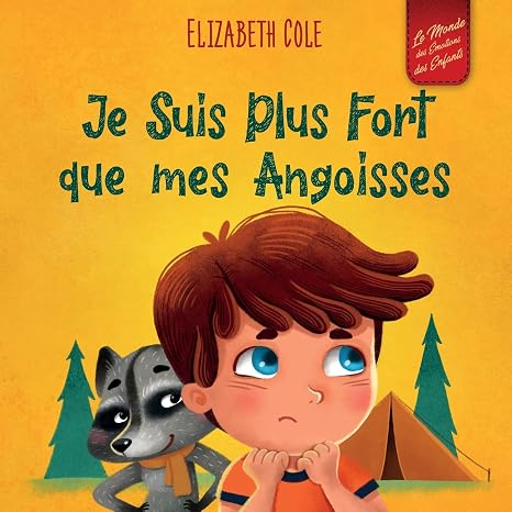 Je Suis Plus Fort que mes Angoisses: un Album pour Enfants qui explique ...
