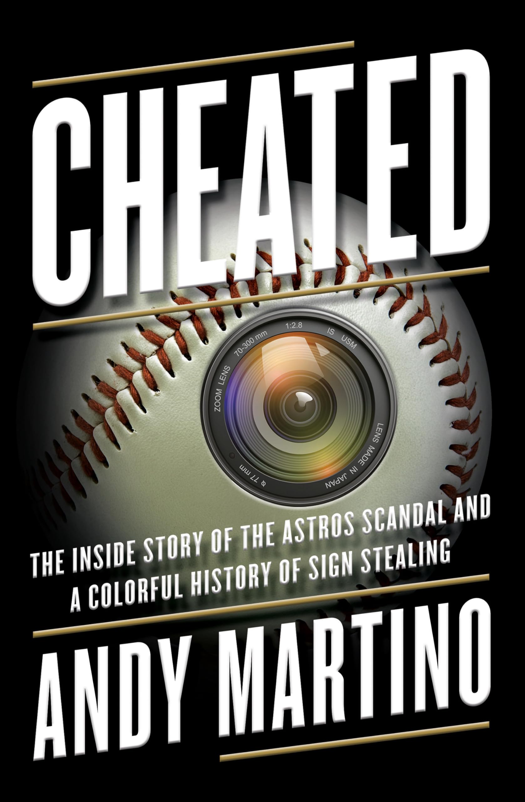 Cheated: The Inside Story of the Astros Scandal and a Colorful History ...