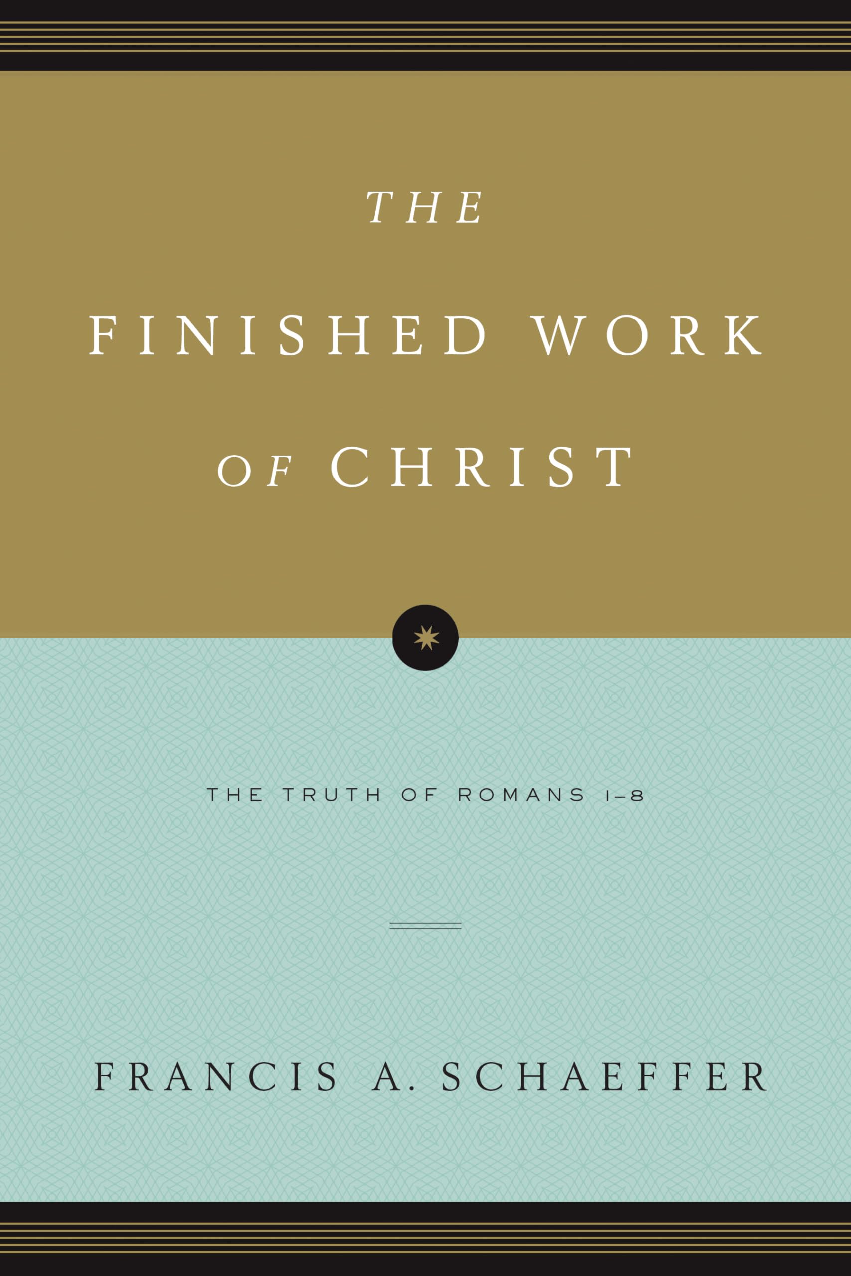 The Finished Work of Christ: The Truth of Romans 1-8 (Paperback Edition ...
