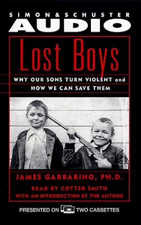 Lost Boys: Why Our Sons Turn Violent and How We Can Save Them ...