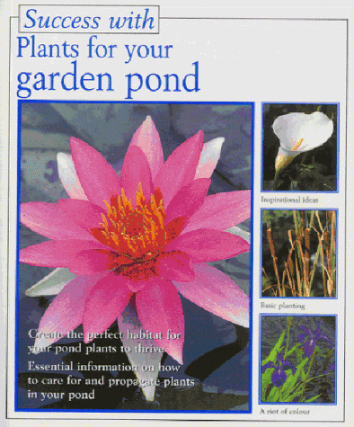 Success With: Plants for Your Garden Pond (Success with Gardening ...