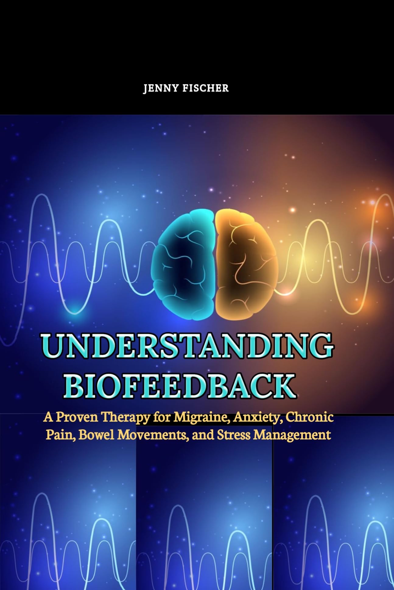 Buy Understanding Biofeedback: A Proven Therapy for Migraine, Anxiety ...