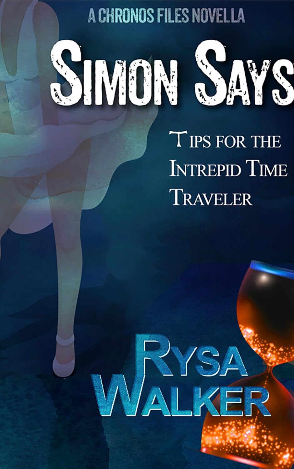 Simon Says: Tips for the Intrepid Time Traveler (A Timebound Companion Novella): The CHRONOS ...
