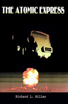 Amazon.com: The Atomic Express: 9780966941401: Miller, Richard L: Books