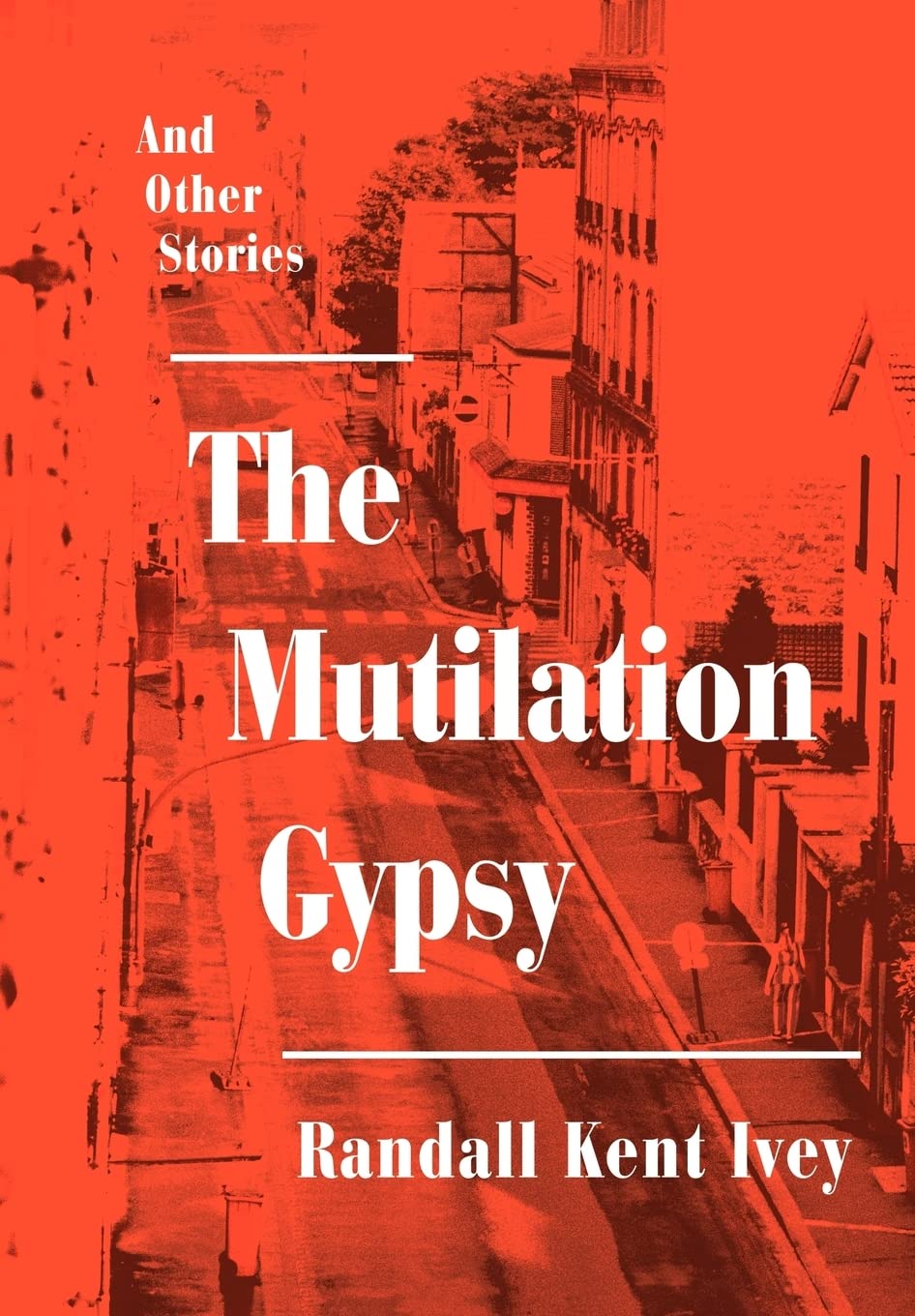 The Mutilation Gypsy: And Other Stories: Ivey, Randall Kent ...